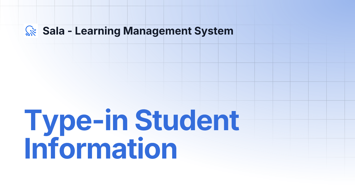 Type-in Student Information | Sala - Learning Management System