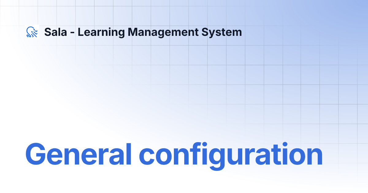 General configuration | Sala - Learning Management System