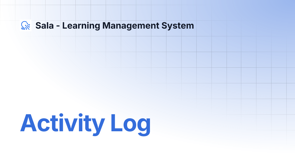 Activity Log | Sala - Learning Management System