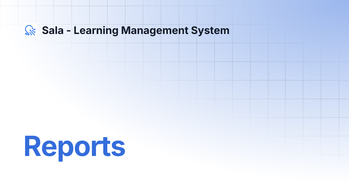 Reports | Sala - Learning Management System