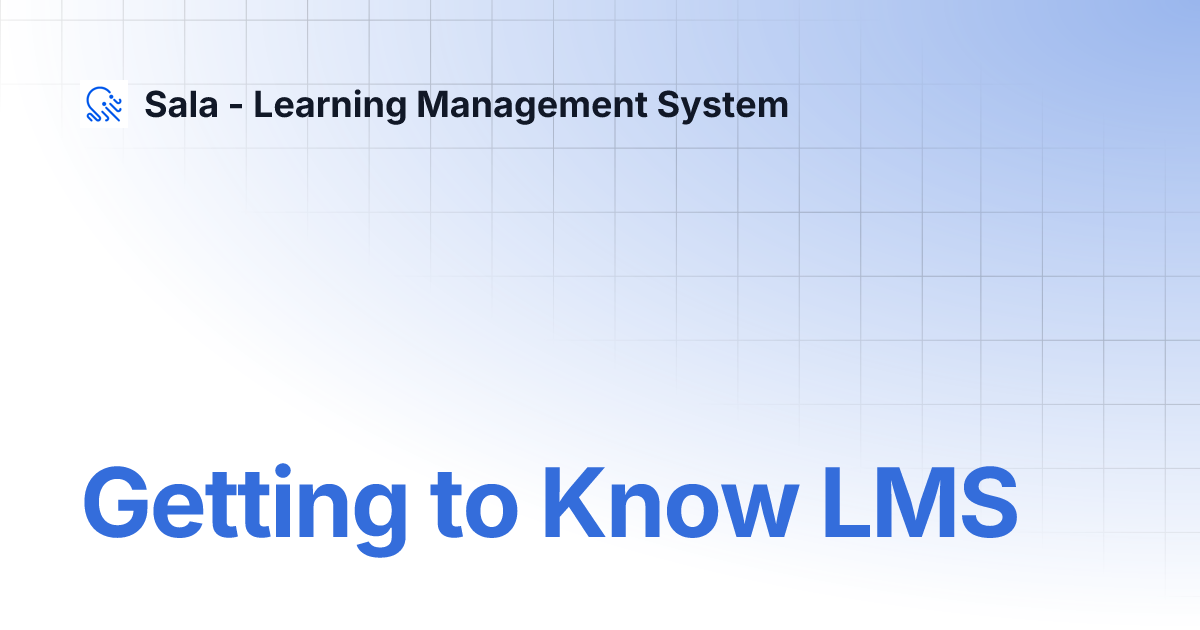 Getting to Know LMS | Sala - Learning Management System